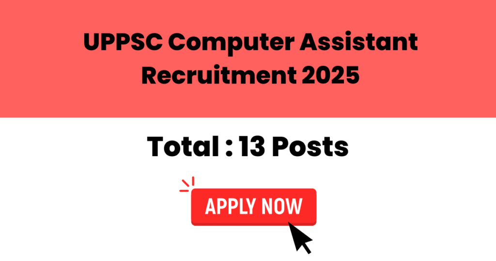 UPPSC Computer Assistant Recruitment 2025, Notification, Exam Date, Vacancy